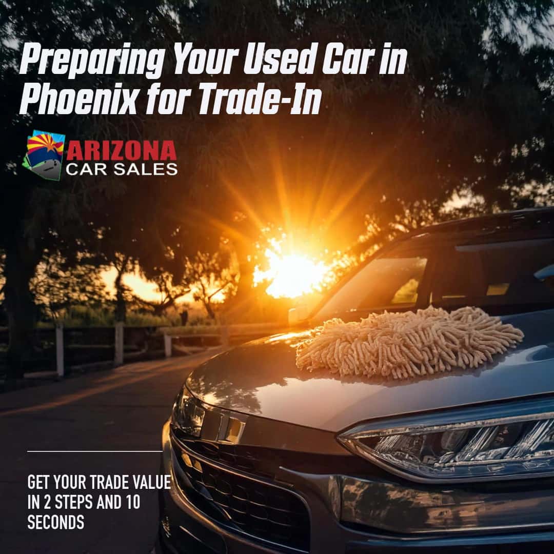 Trade-In Your Car in Arizona: What to Expect Guide | Arizona Car Sales ...