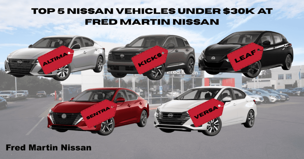 Top 5 Nissan Vehicles Under $30K at Fred Martin Nissan | Fred Martin Nissan