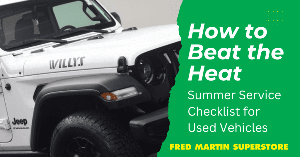 How to Beat the Heat: Summer Service Checklist for Used Vehicles | Fred ...